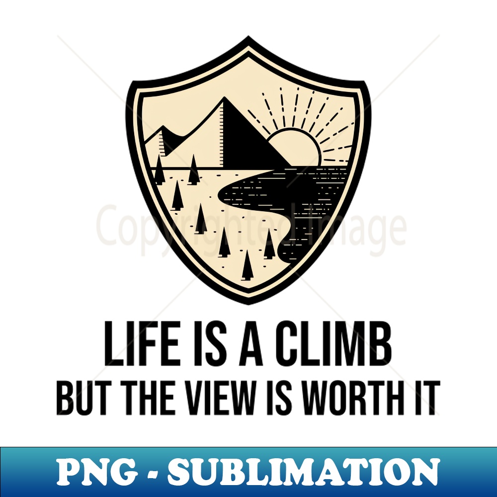 Life Is a Climb But The View Is Worth It - Exclusive PNG Sub | Inspire ...