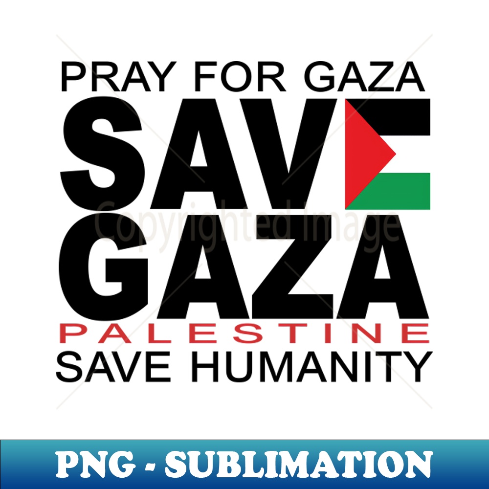 Pray for Gaza Save Gaza Palestine Save Humanity - Exclusive - Inspire ...