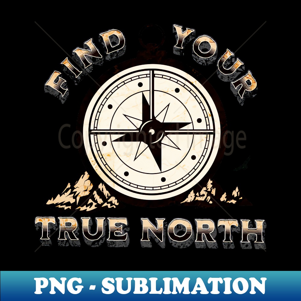 Find Your True North - PNG Transparent Sublimation Design - - Inspire ...