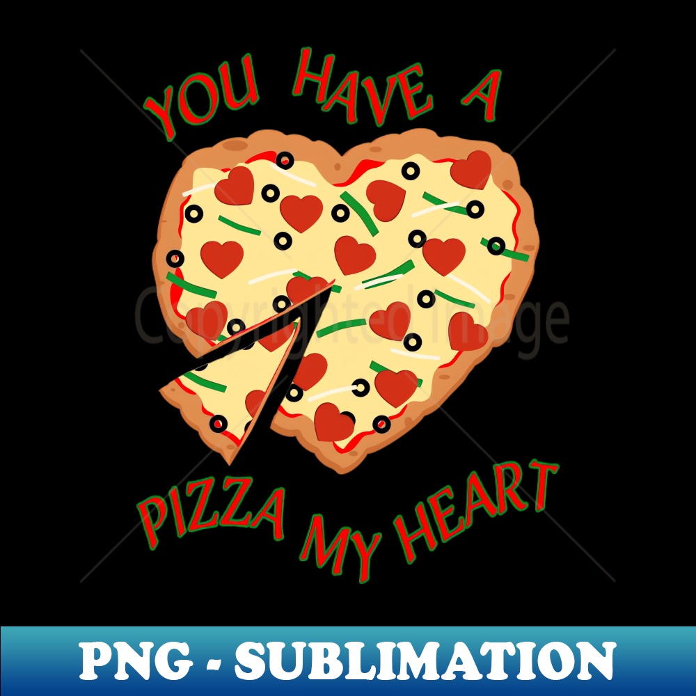 You Have a Pizza My Heart - Instant Sublimation Digital Down | Inspire ...