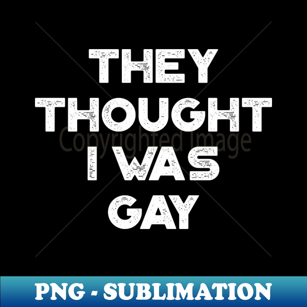 Funny They Though I Was Gay Vintage Retro White Exclusive Inspire Uplift