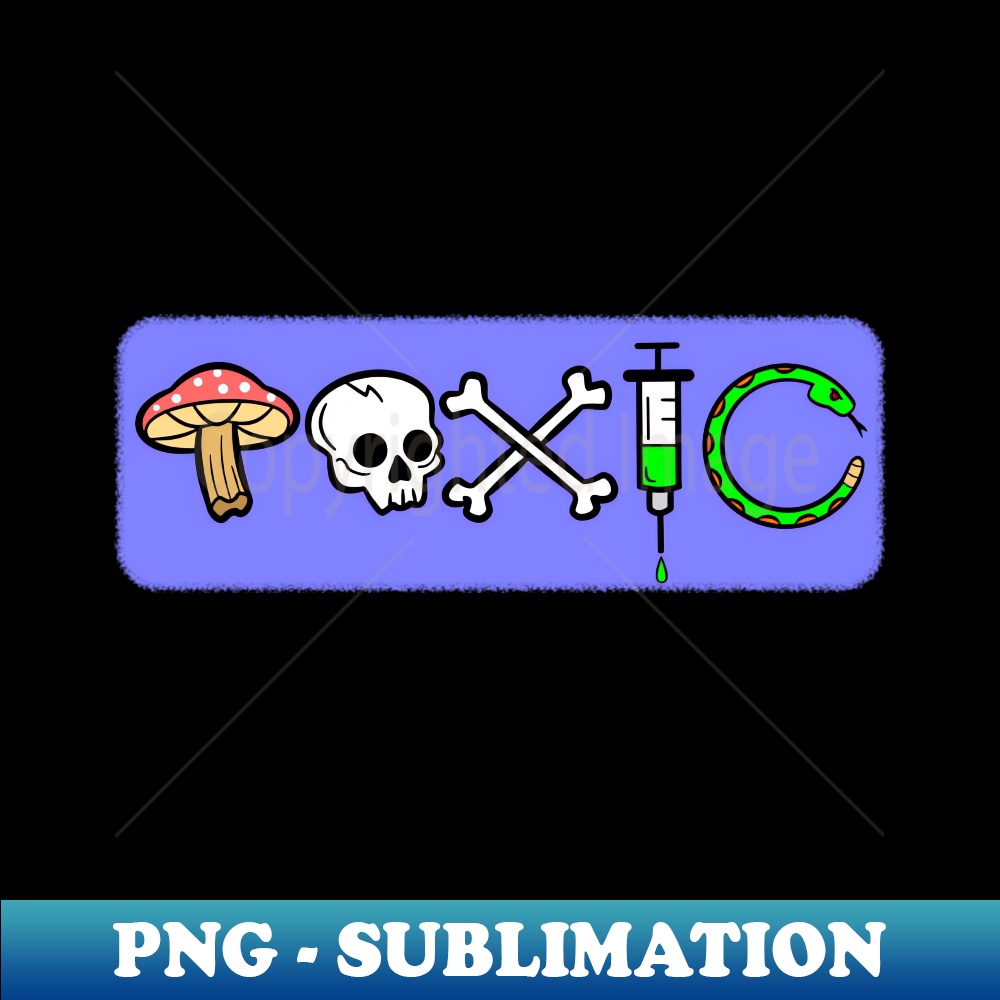 Toxic - PNG Transparent Sublimation File - Perfect for Perso | Inspire ...