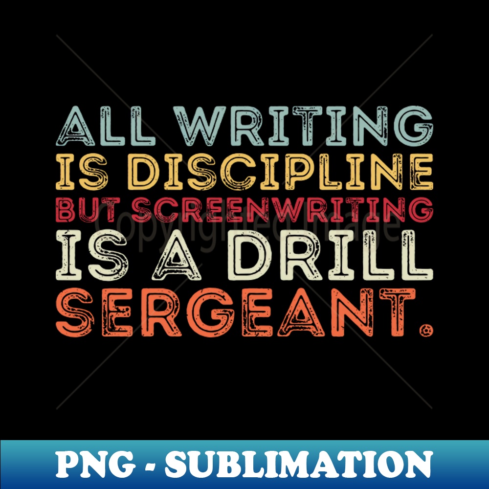 all writing is discipline but screenwriting is a drill serge - Inspire ...