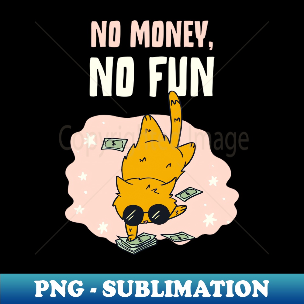No Money No fun - PNG Sublimation Digital Download - Perfect | Inspire ...