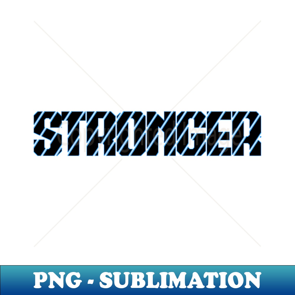 Stronger - PNG Sublimation Digital Download - Spice Up Your | Inspire ...
