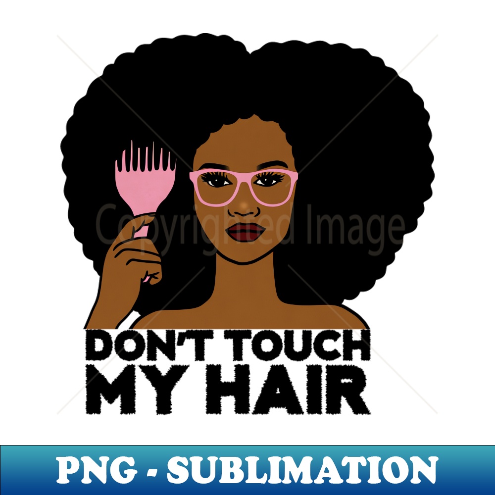 Afro Woman Dont Touch my Afro Hair African - Premium PNG Sub | Inspire ...