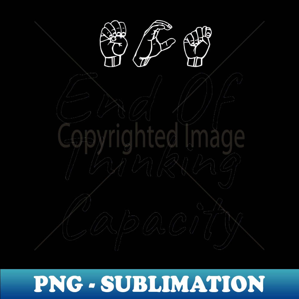 ETC END OF THINKING CAPACITY ASL Sign Language Design - Prof | Inspire ...
