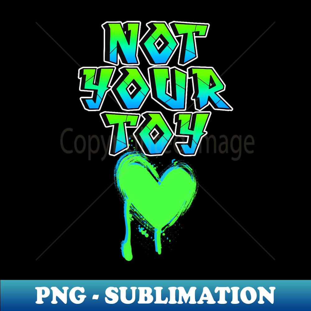 Not Your Toy Graffiti Letter Tee - Signature Sublimation PNG | Inspire ...