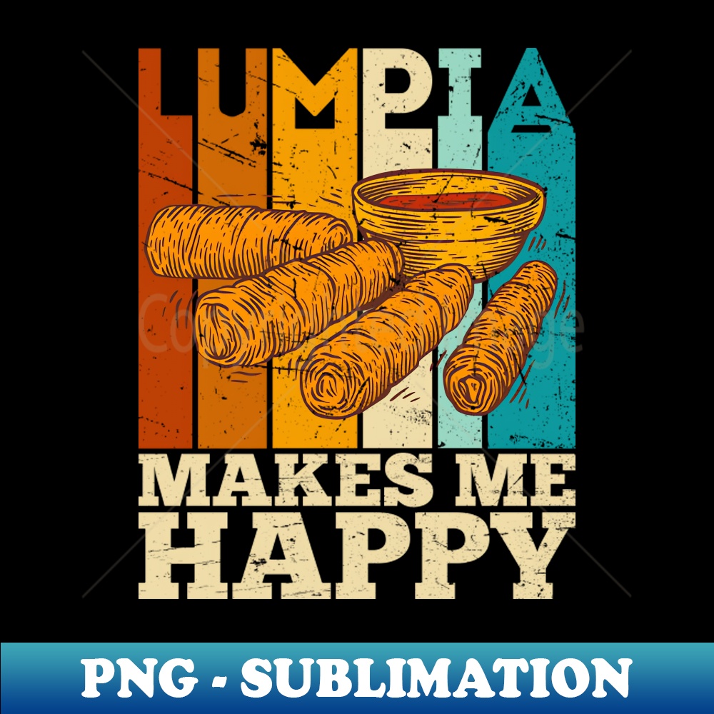 Lumpia Makes Me Happy Filipino Spring Rolls - Exclusive PNG | Inspire ...