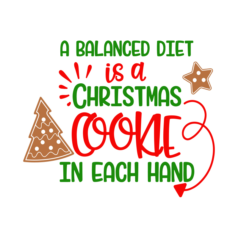 A balanced diet is a cookie in each hand Svg, Christmas Cook | Inspire ...