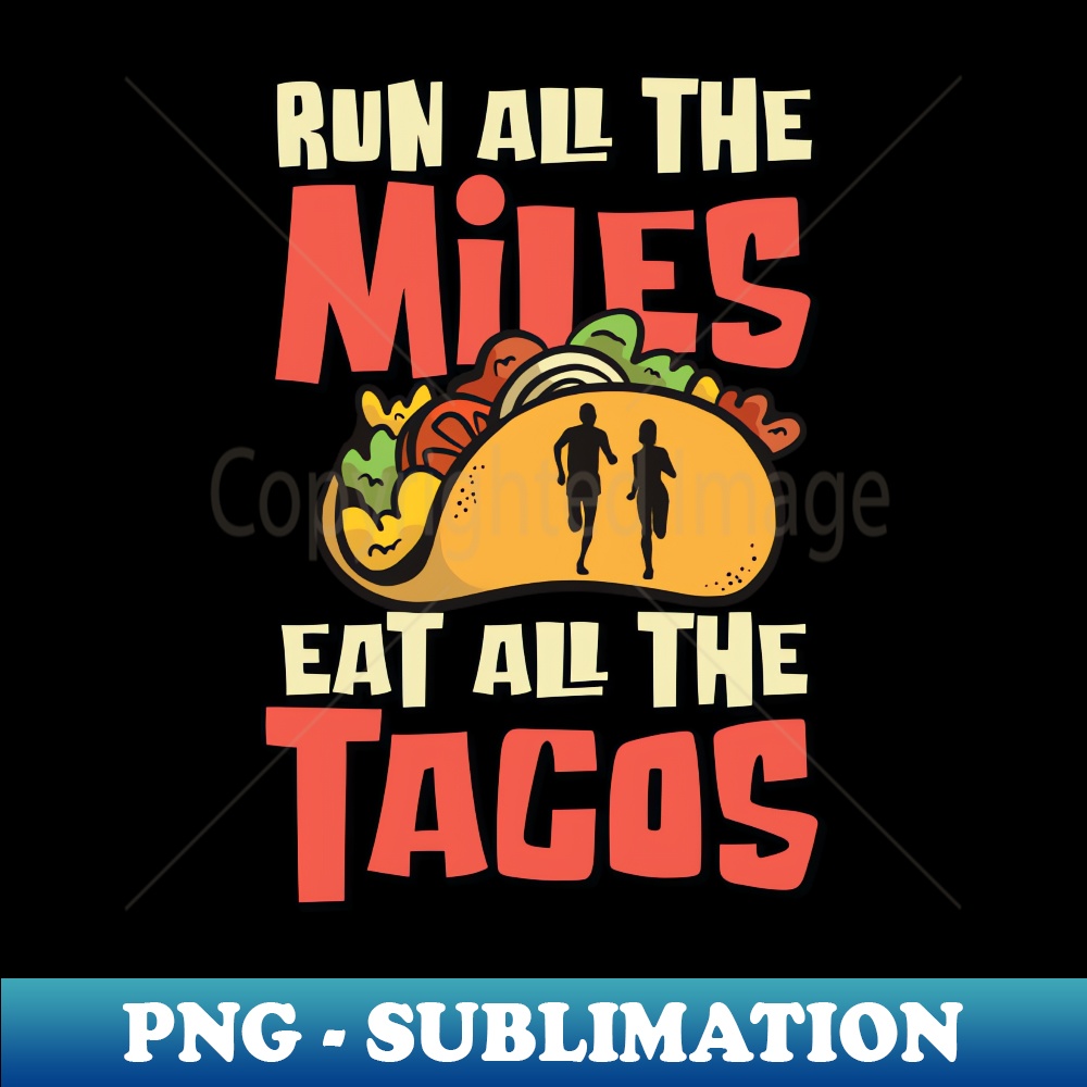 Run All The Miles Eat All The Tacos Funny Running - Vintage | Inspire ...