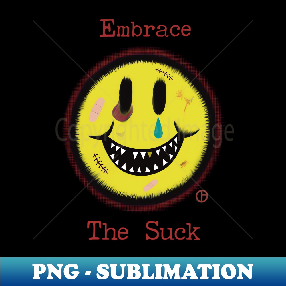 Embrace The Suck Smiley Face - Exclusive Sublimation Digital - Inspire ...