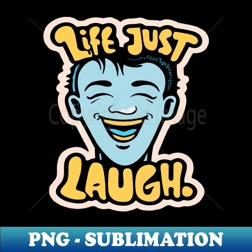 Life just laugh - PNG Transparent Digital Download File for | Inspire ...