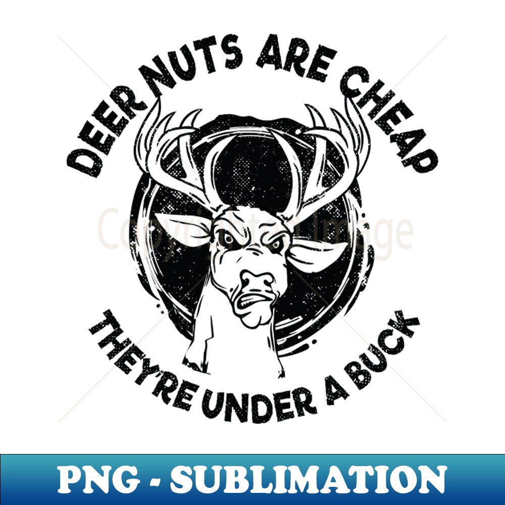 Deer Nuts Are Cheap Theyre Under A Buck Funny Deer Hunting - | Inspire ...