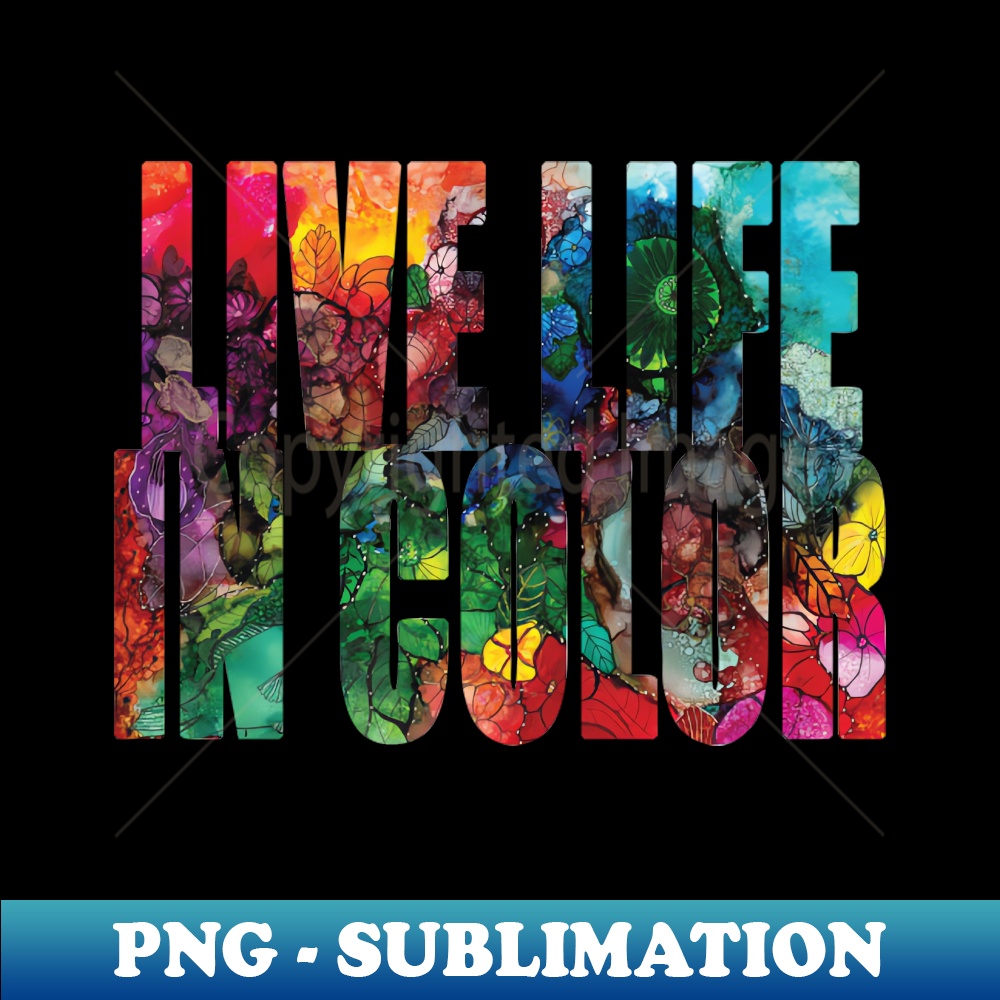 Word Art Live Life In Color from Alcohol Ink Original Art - | Inspire ...