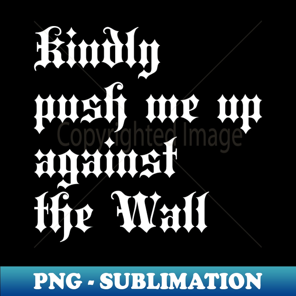 Kindly push me against the Wall Stylish Goth Typography - P | Inspire ...