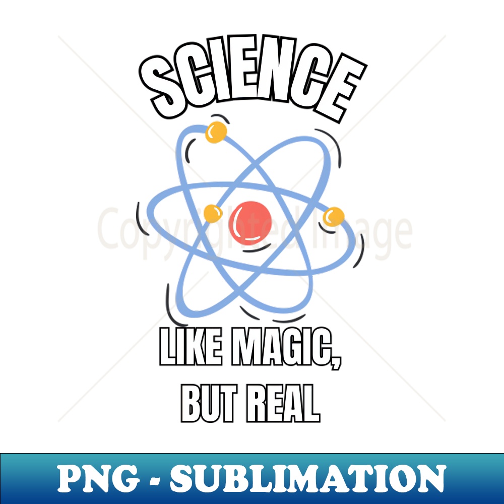 Science Like Magic But Real - Digital Sublimation Download F | Inspire ...