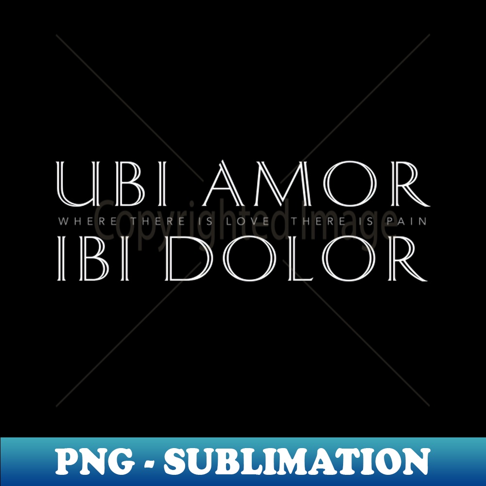 Latin Inspirational Quote Ubi Amor Ibi Dolor Where Theres Lo | Inspire ...