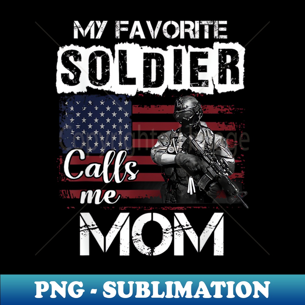 My Favorite Soldier Calls Me Mom - Decorative Sublimation PN | Inspire ...
