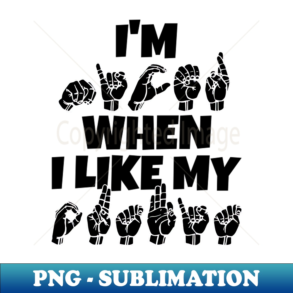 Im nicer when I like my outfit Sign Language design - Decora | Inspire ...