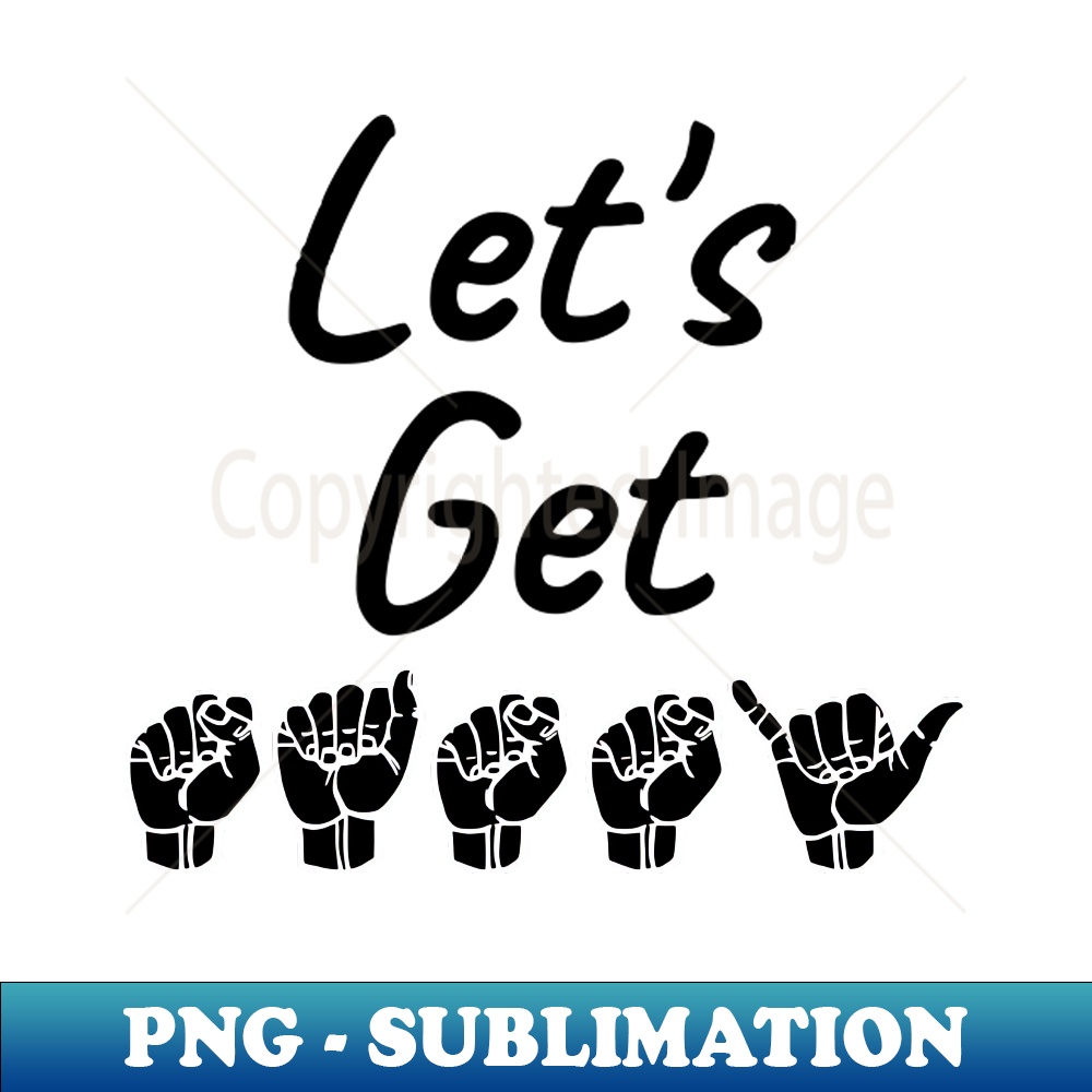 LETS GET SASSY ASL Sign Language Design - Special Edition Su | Inspire ...