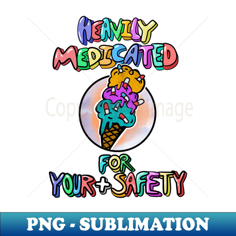 Heavily Medicated For Your Safety ice cream with medication | Inspire ...