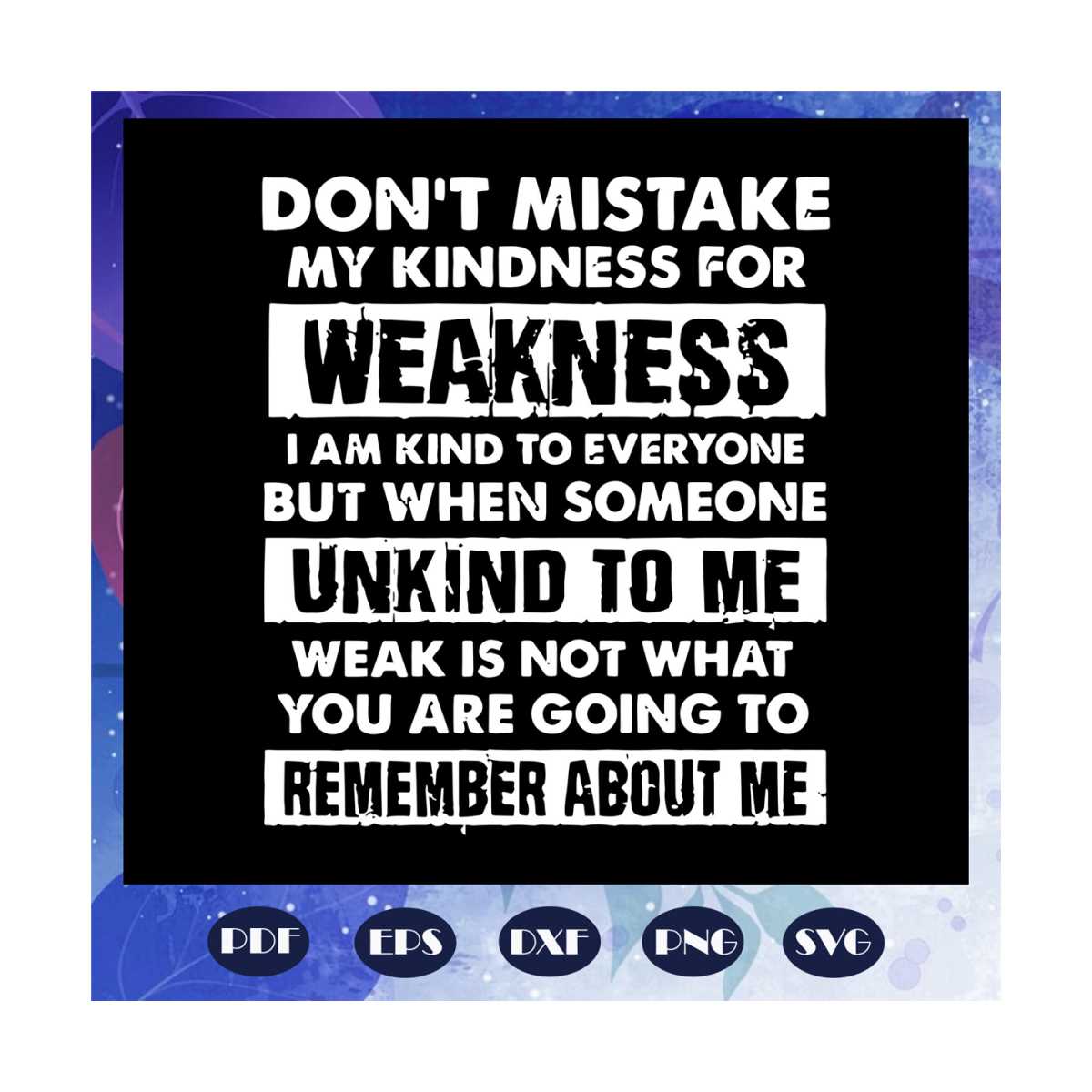 Dont mistake my kindness for weakness svg, kindness svg, adu - Inspire ...