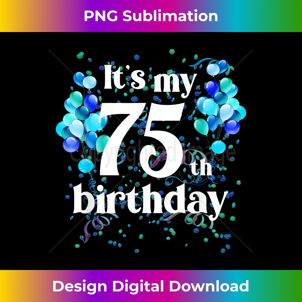 Its My 75th Birthday 75 Year Old Happy Birthday Gifts Shi - | Inspire ...
