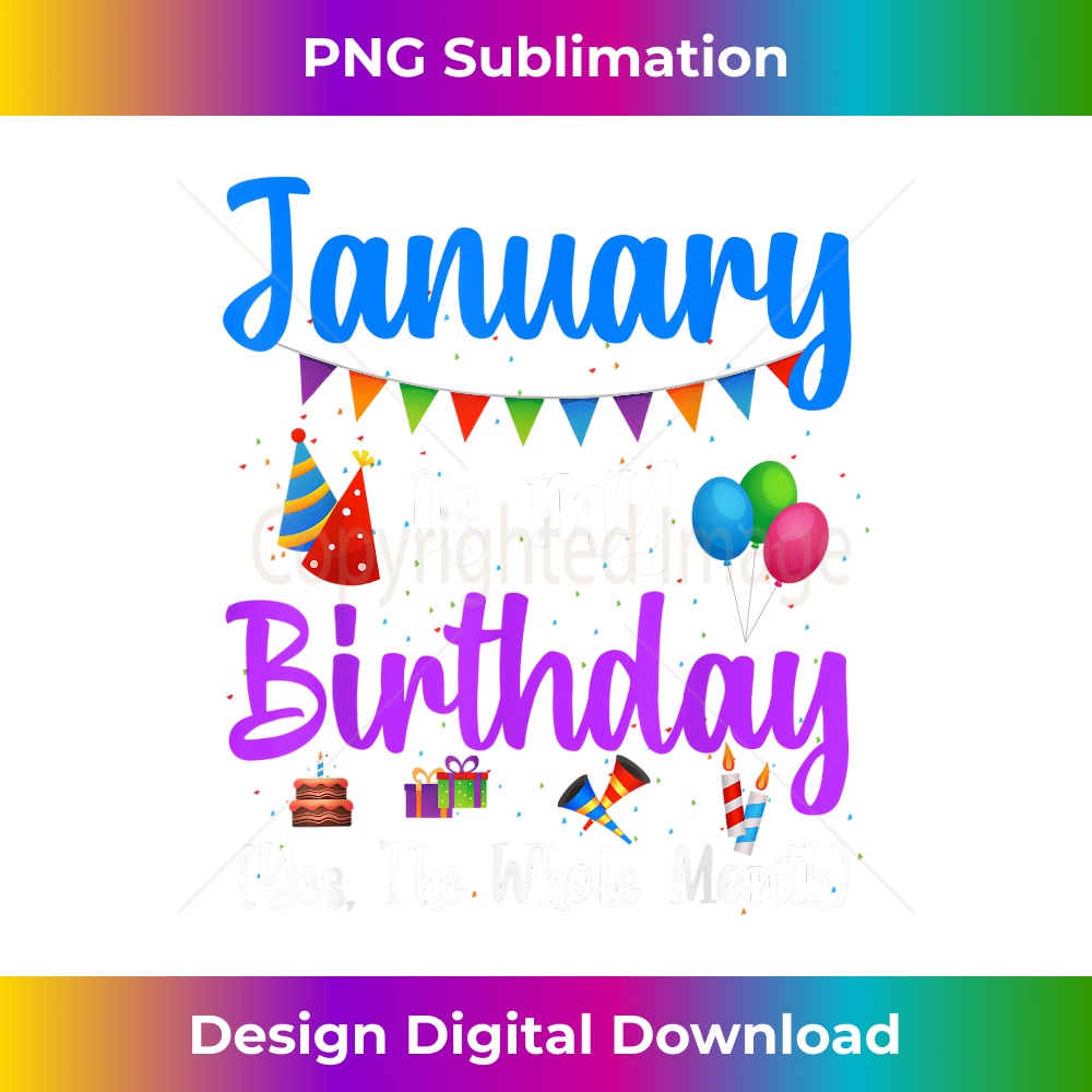 January Is My Birthday Yes The Whole Month January Birthd - | Inspire ...