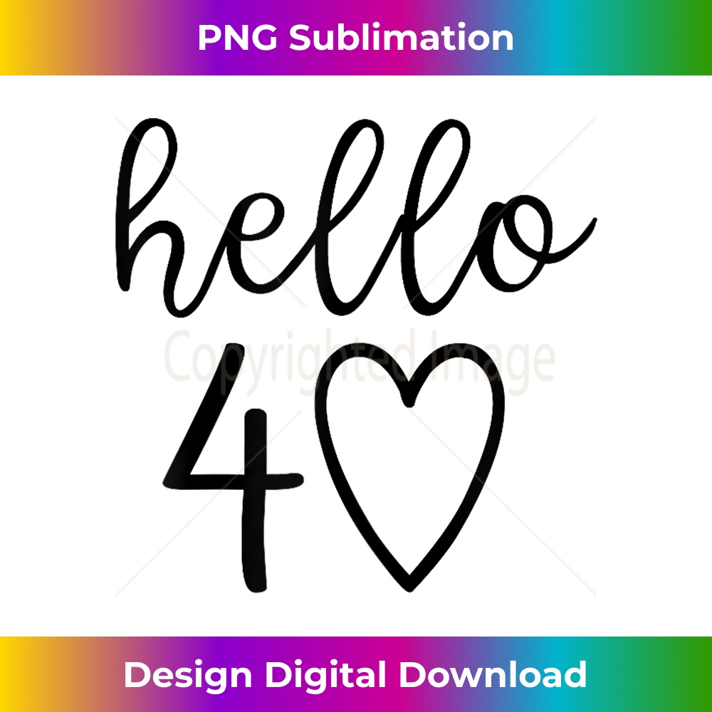 Hello 40 Forty Heart 40th Birthday 40 Years O - Vibrant Subl | Inspire ...