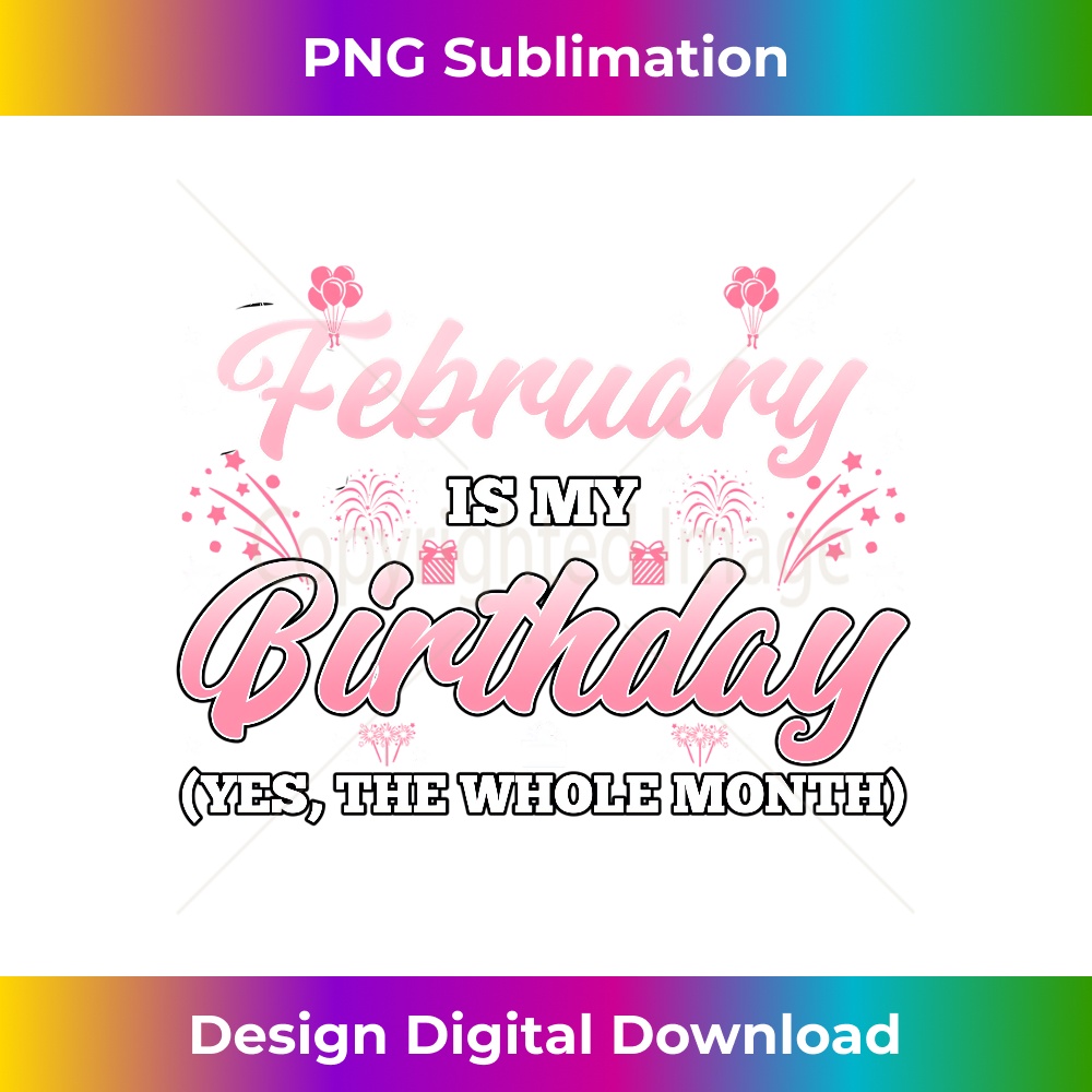 February Is My Birthday Month Yes The Whole Month Long Sl - | Inspire ...