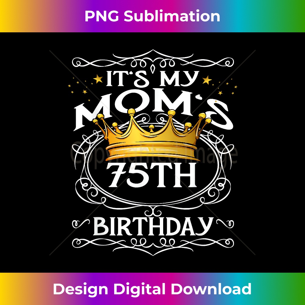 It's My Mom's 75th Birthday Crown Women's Moms 75th Birt - V | Inspire ...
