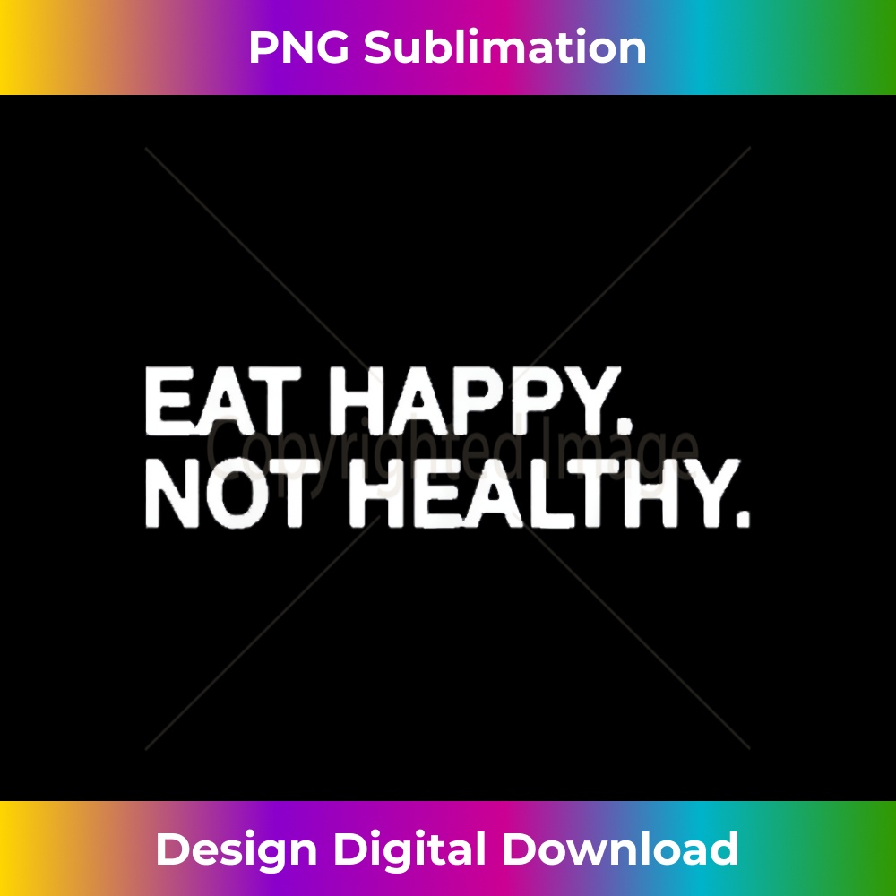 Eat Happy Not Healt - Crafted Sublimation Digital Download - | Inspire ...