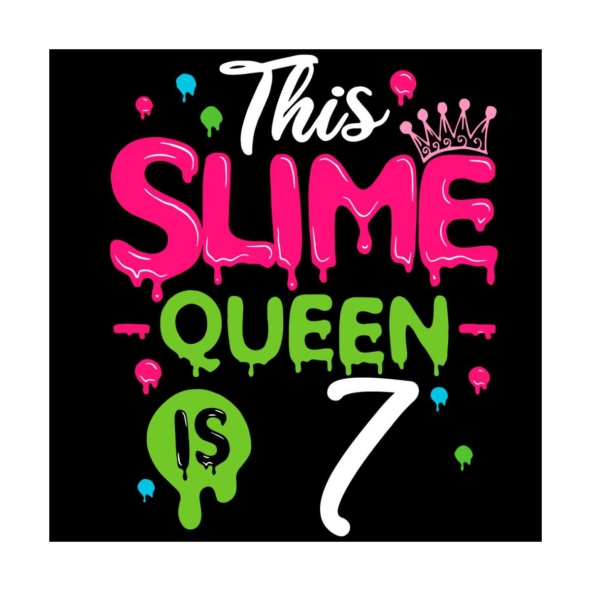 This Slime Queen Is 7 Svg, Birthday Svg, Slime Queen Svg, Bi | Inspire ...
