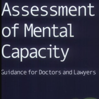 Assessment of Mental Capacity: Guidance for Doctors and Lawy - Inspire ...
