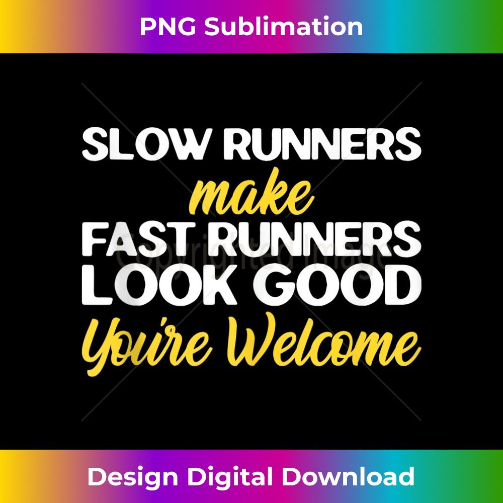 Slow Runners Make Fast Runners Look Good-Funny Slow Runner T | Inspire ...