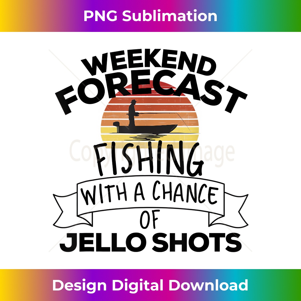 Weekend Forecast Fishing With A Chance Of Jello Shots Fun - - Inspire ...