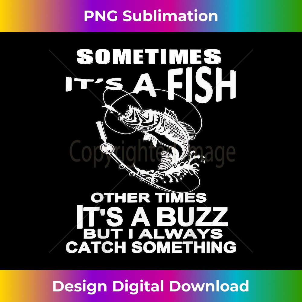 Sometimes It's A Fish, Other Times It's A Buzz But I Al - In | Inspire ...