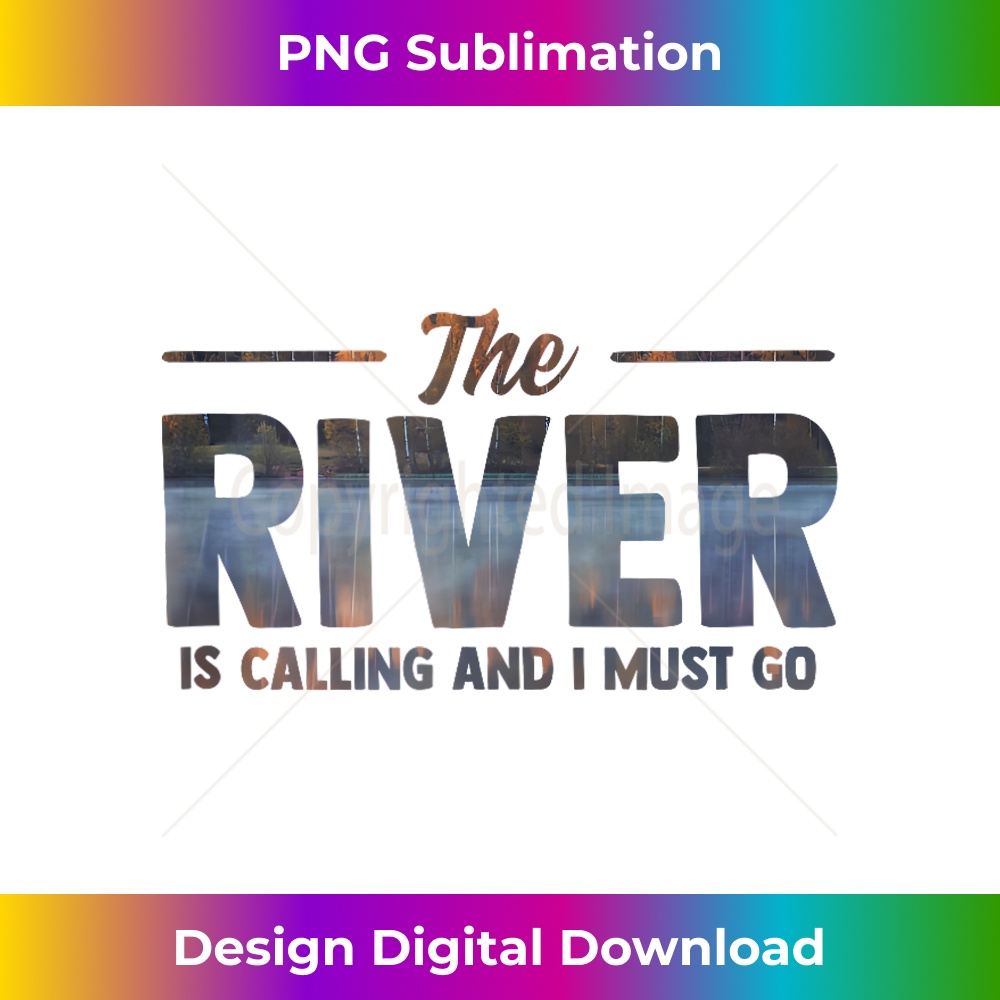 The River Is Calling I Must Go White Water Rafting Boating T | Inspire Uplift