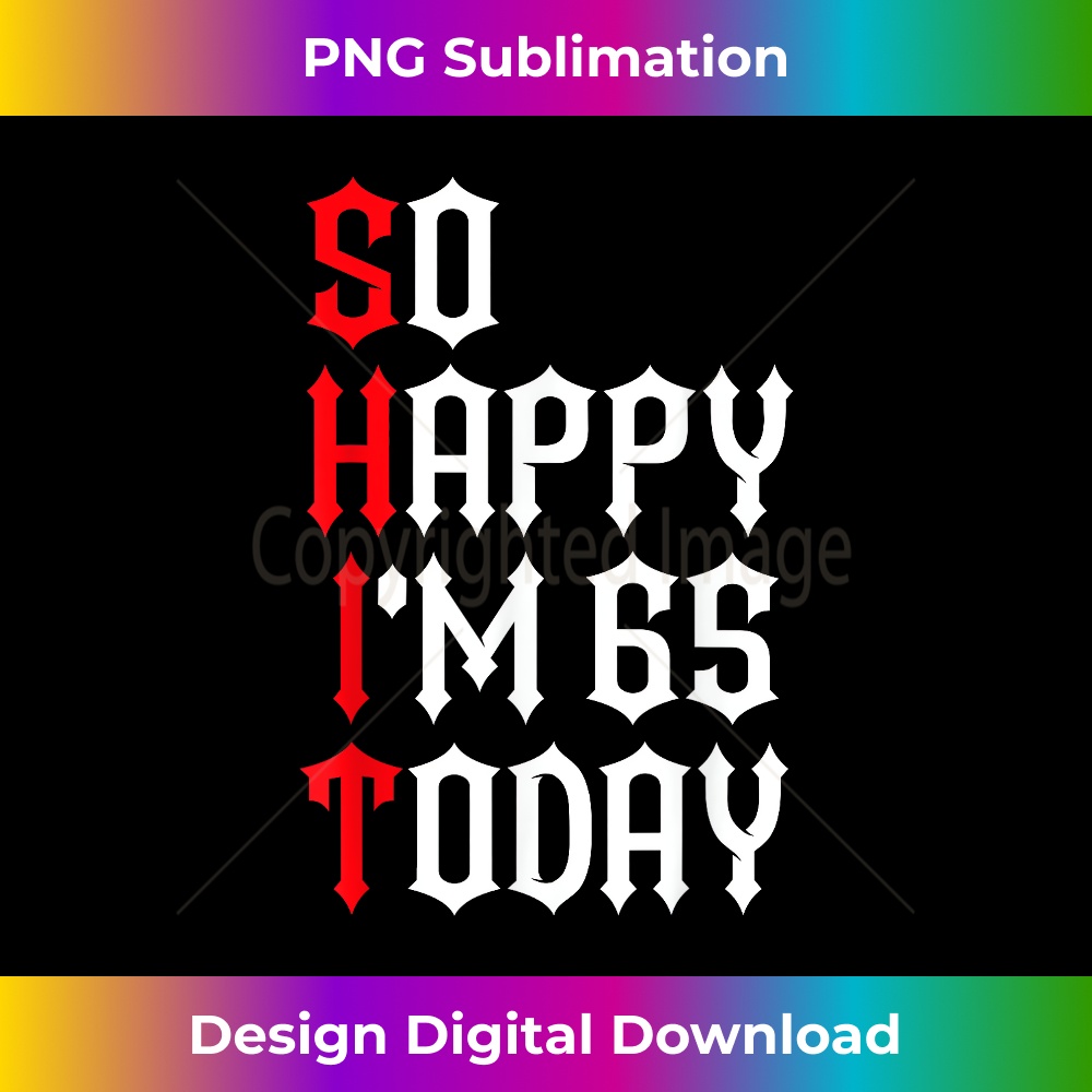 So Happy I'm 65 Today Funny 65th Birthday Jokes 65 Birthd - | Inspire ...