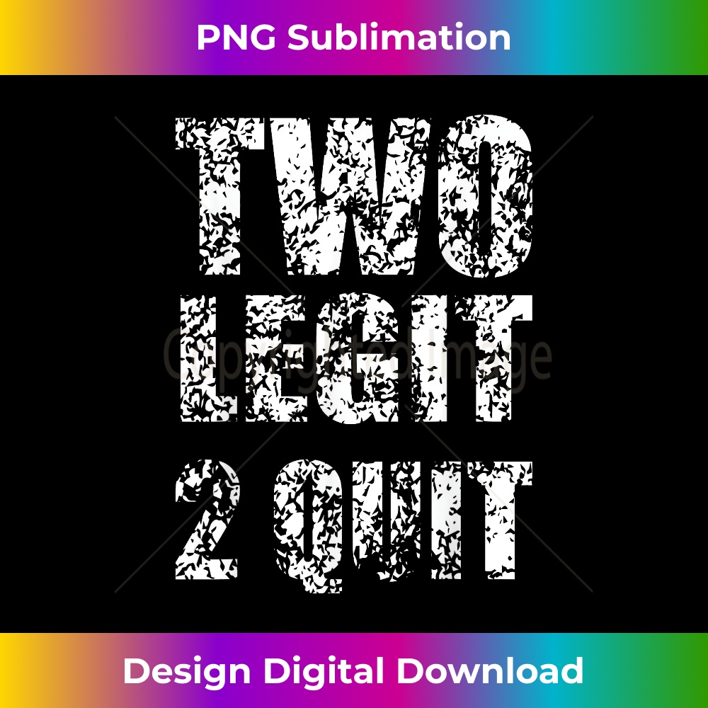 Two legit 2 quit T-Shirt date of birth gift id - Classic Sub | Inspire ...