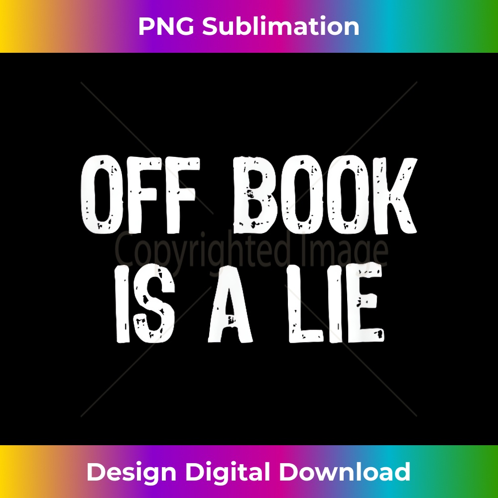 Off Book Is A Lie Acting Theater Actor Actress Gift T-S - Co | Inspire ...