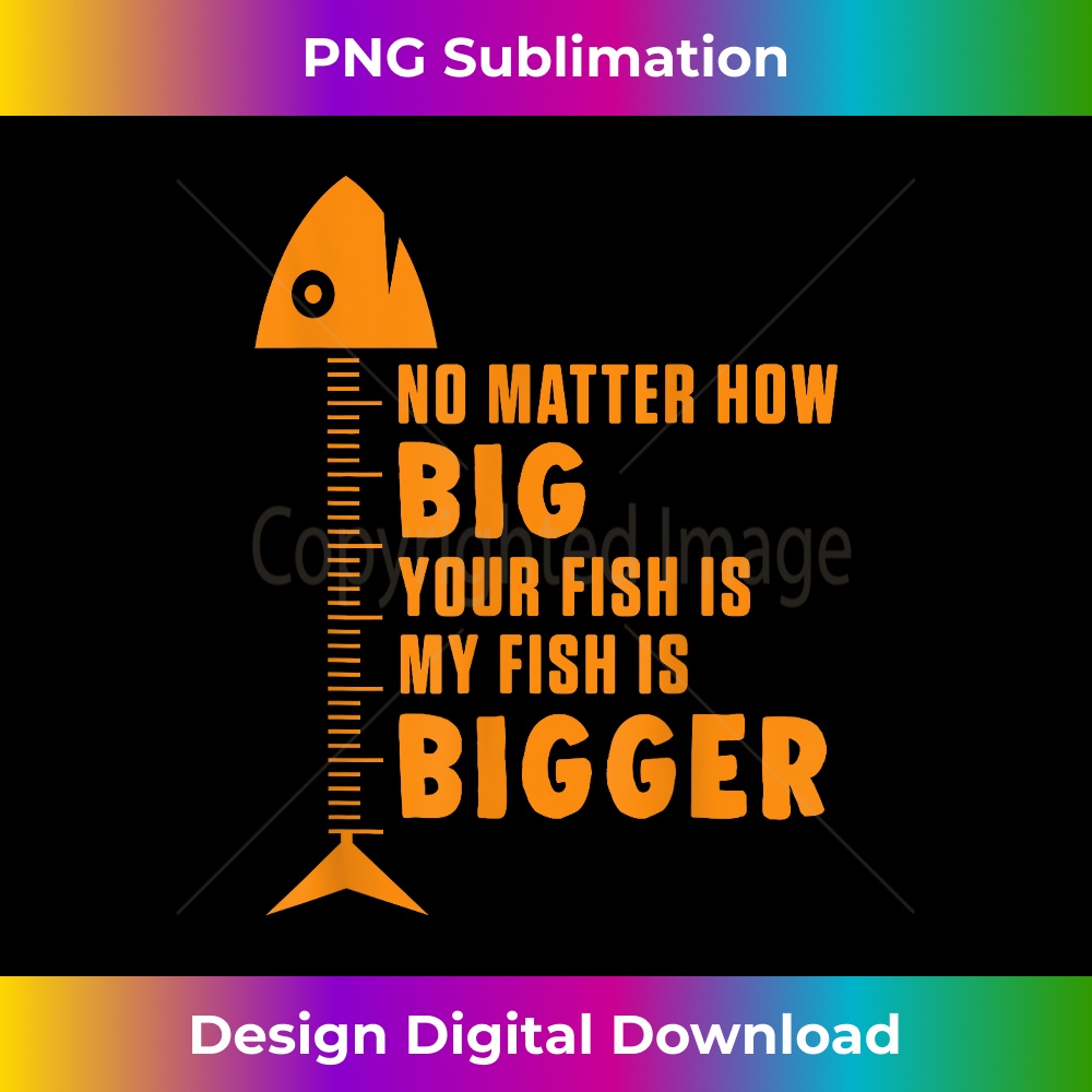 My Fish Is Big Bigger Fisherman Fishing Fish Spo - Urban Sub | Inspire ...