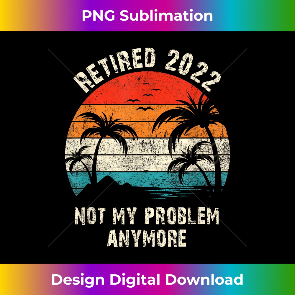 Vintage Retired 2022 Not My Problem Anymore Retirement Gif - | Inspire ...