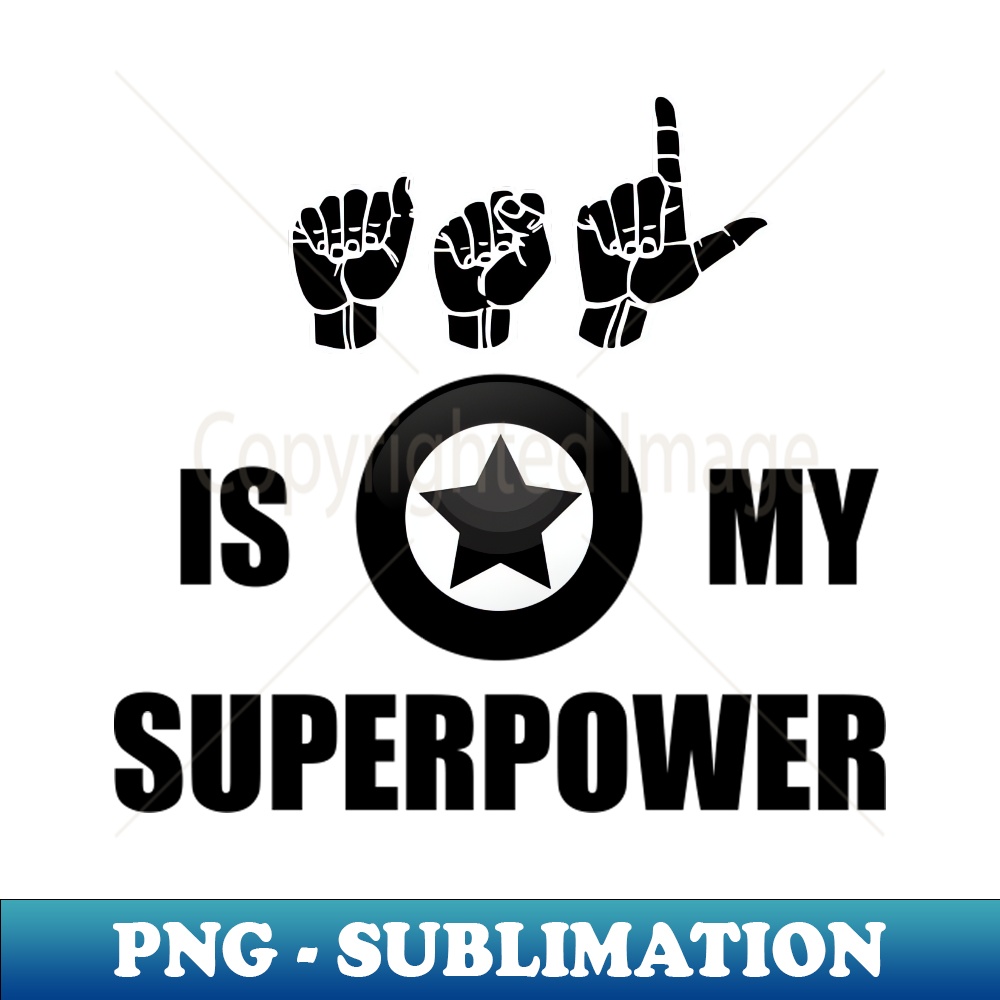 ASL is my Superpower American Sign Language ASL design - Cre | Inspire ...