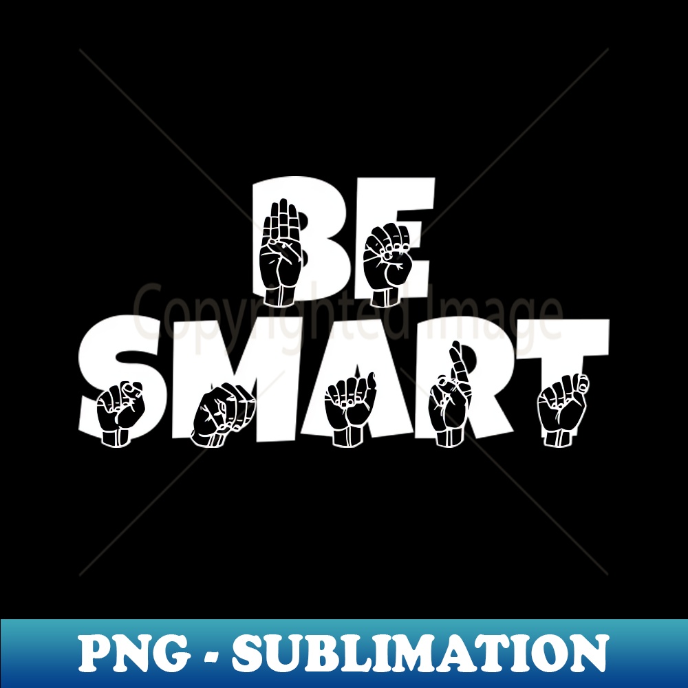 BE SMART text with Sign language black and white design - Pr - Inspire ...