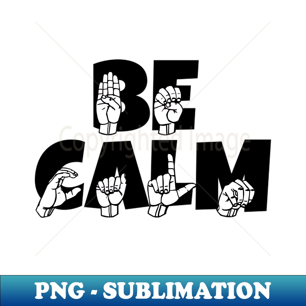 BE CALM text with Sign language black and white design - Ele - Inspire ...