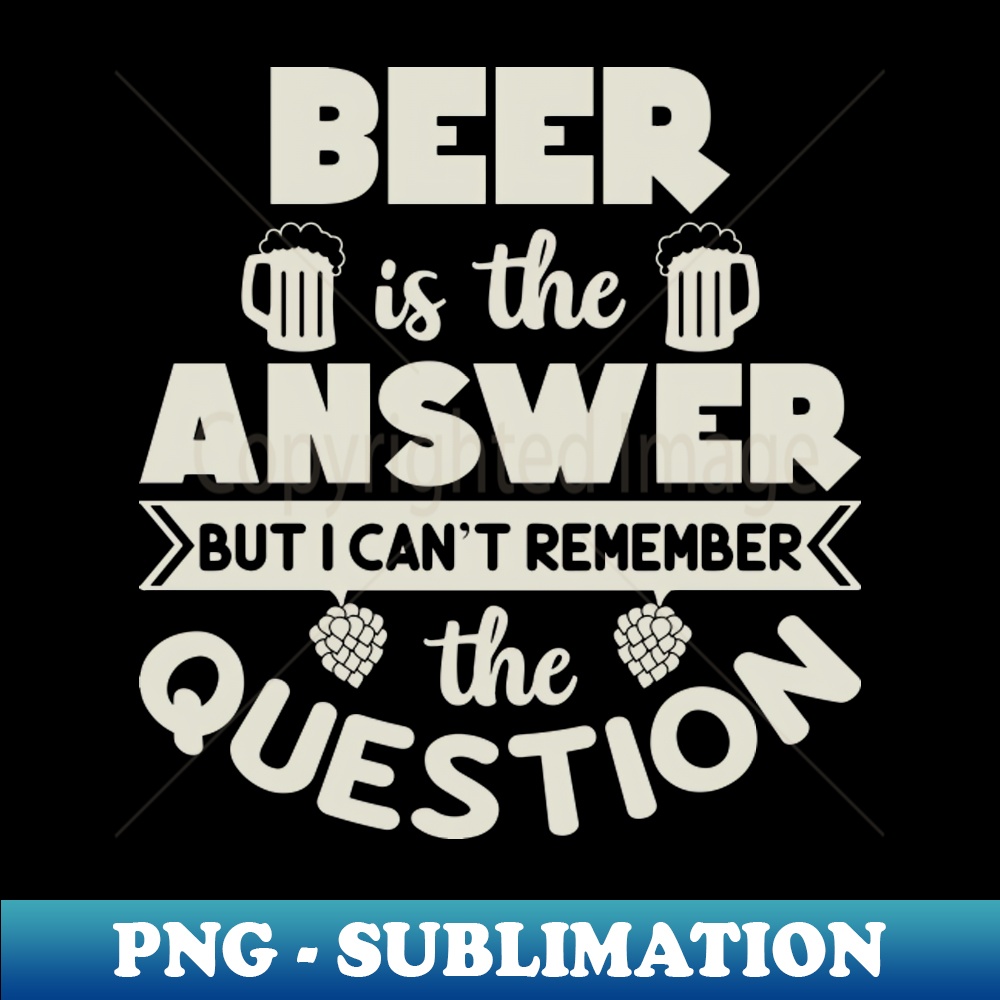 Beer is the answer - Retro PNG Sublimation Digital Download | Inspire ...