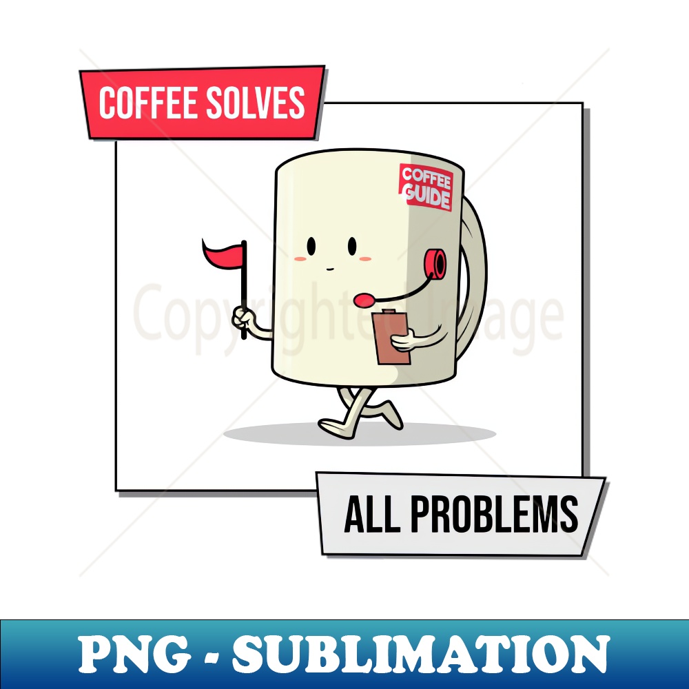 Coffee Solves All Problems - Aesthetic Sublimation Digital F - Inspire ...