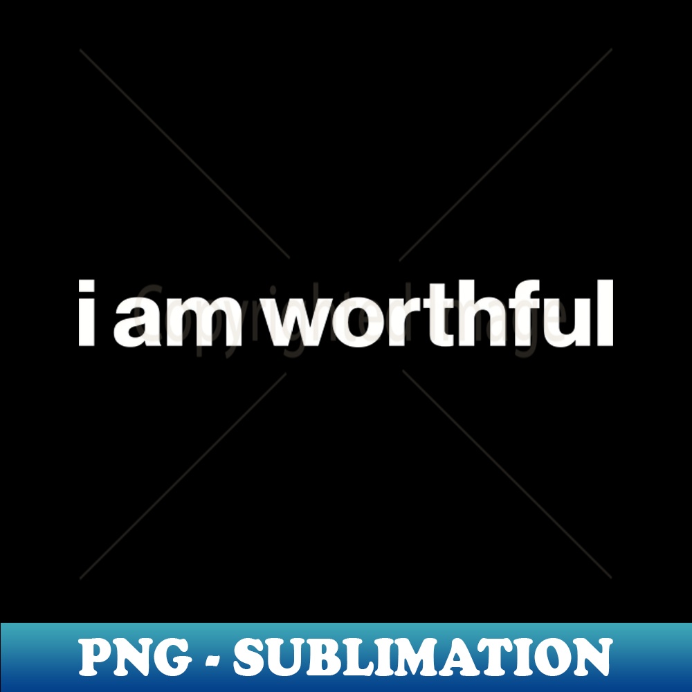 I am worthful - Professional Sublimation Digital Download - | Inspire ...